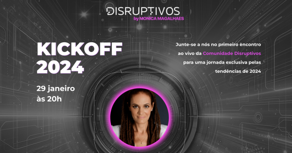 KICKOFF 2024 Comunidade Disruptivos